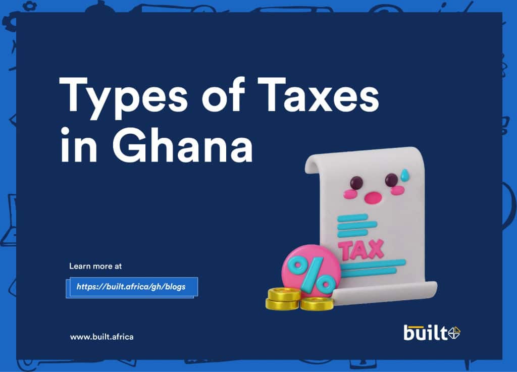 Types of Taxes in Ghana - Builders Blog